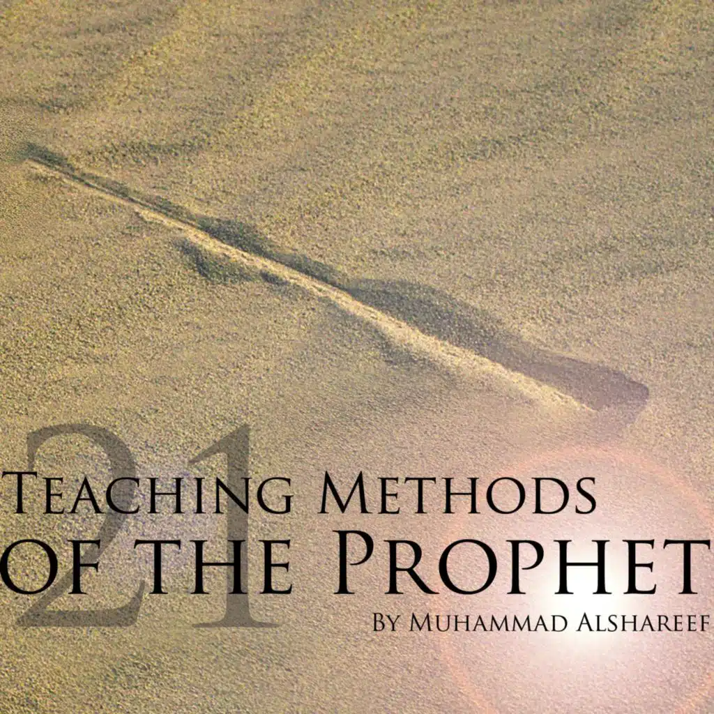 21 Teaching Methods of the Prophet (Saw), Vol. 4 [Live] by Muhammad al ...