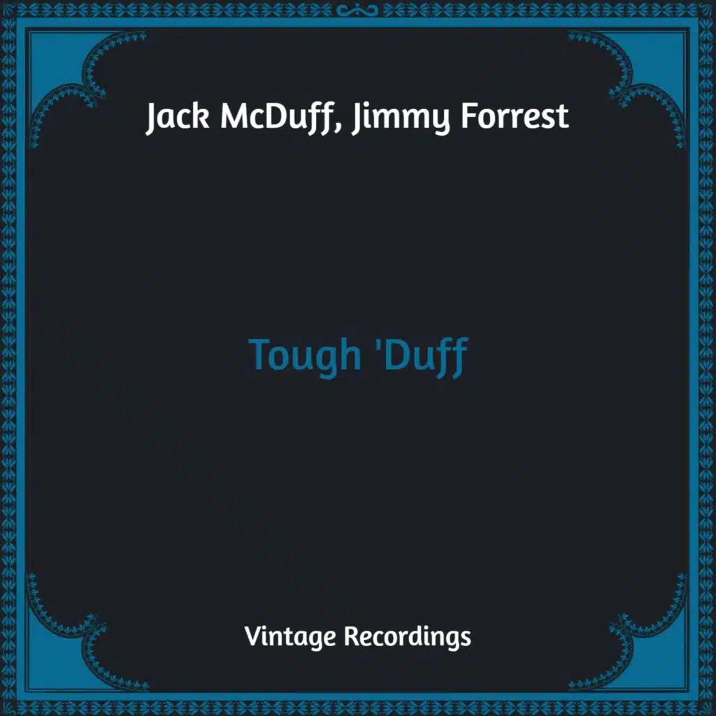 Tough 'Duff (Hq Remastered) by Jack McDuff, Jimmy Forrest | Play on Anghami