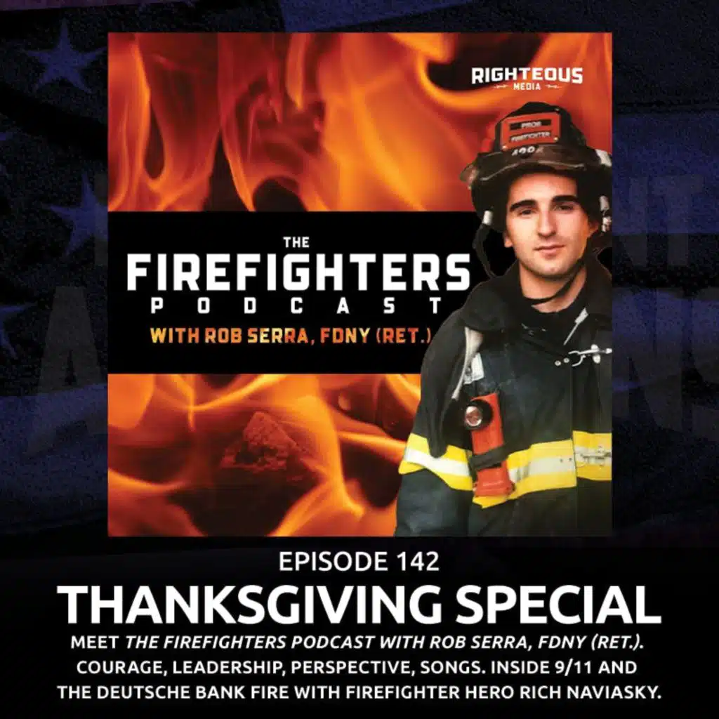 142. Thanksgiving Special. Meet The Firefighters Podcast with Rob Serra ...