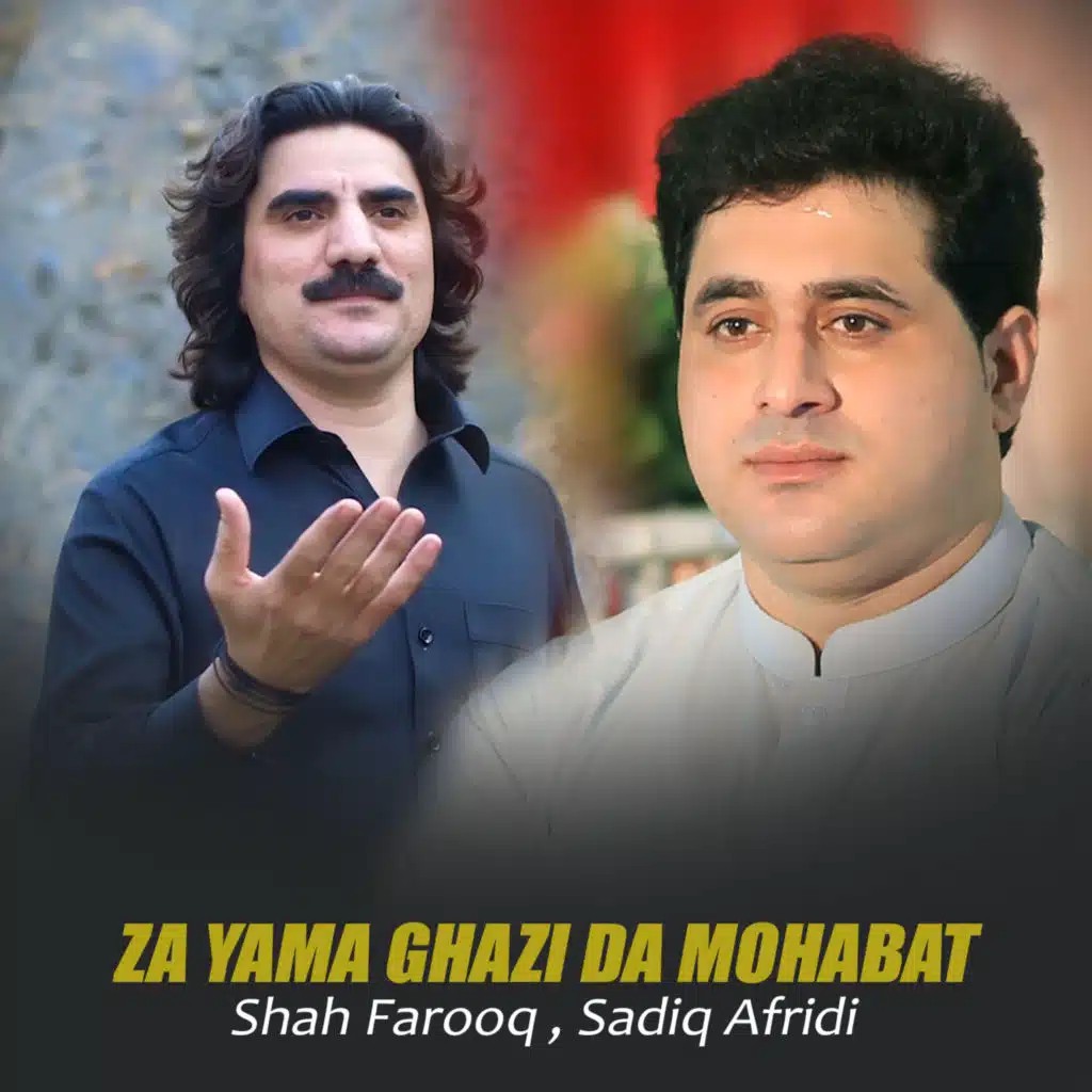Za Yama Ghazi Da Mohabat by Sadiq Afridi, Shah Farooq | Play on Anghami