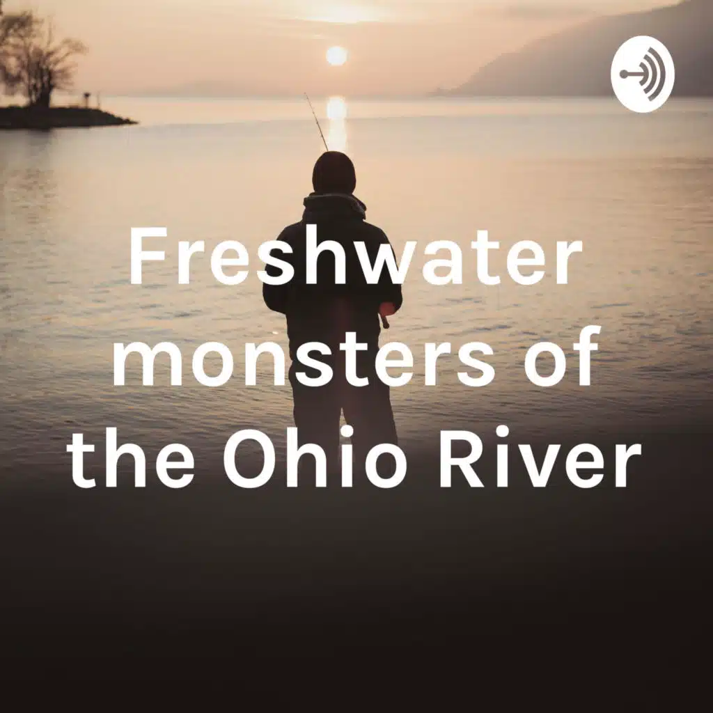‏Freshwater monsters of the Ohio River | استمع على أنغامي