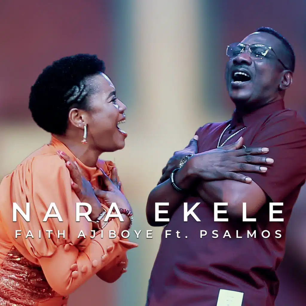 Nara Ekele (feat. Psalmos) by Faith Ajiboye | Play on Anghami