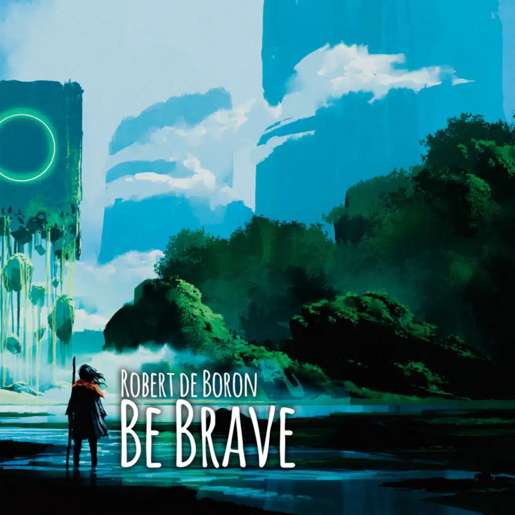 Be Brave by Robert de Boron | Play on Anghami