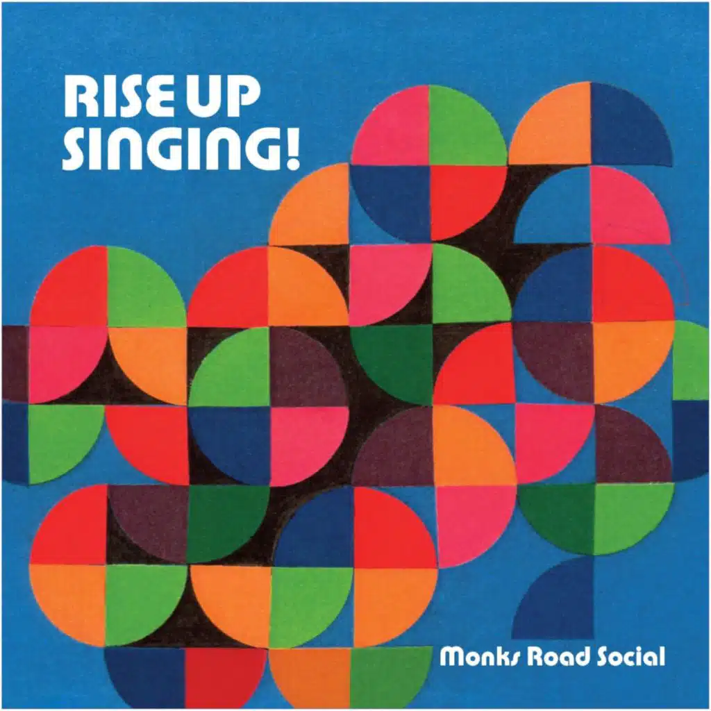Rise Up Singing! by Monks Road Social | Play on Anghami