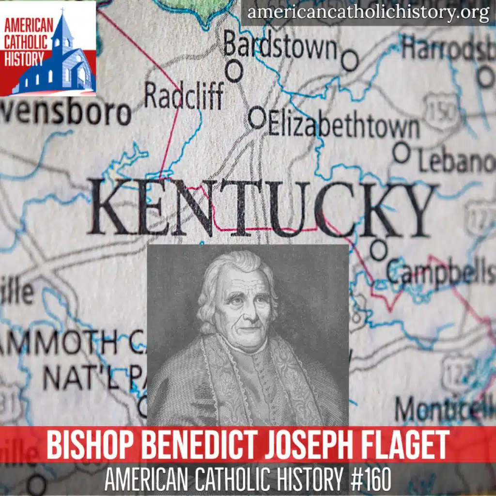Bishop Benedict Joseph Flaget| Listen on Anghami