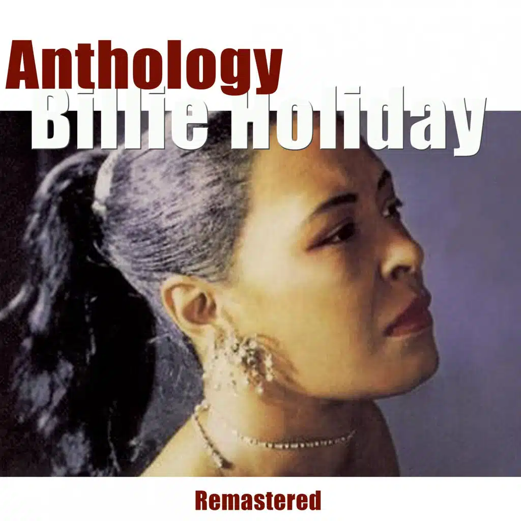 Anthology (Remastered) by Billie Holiday | Play on Anghami