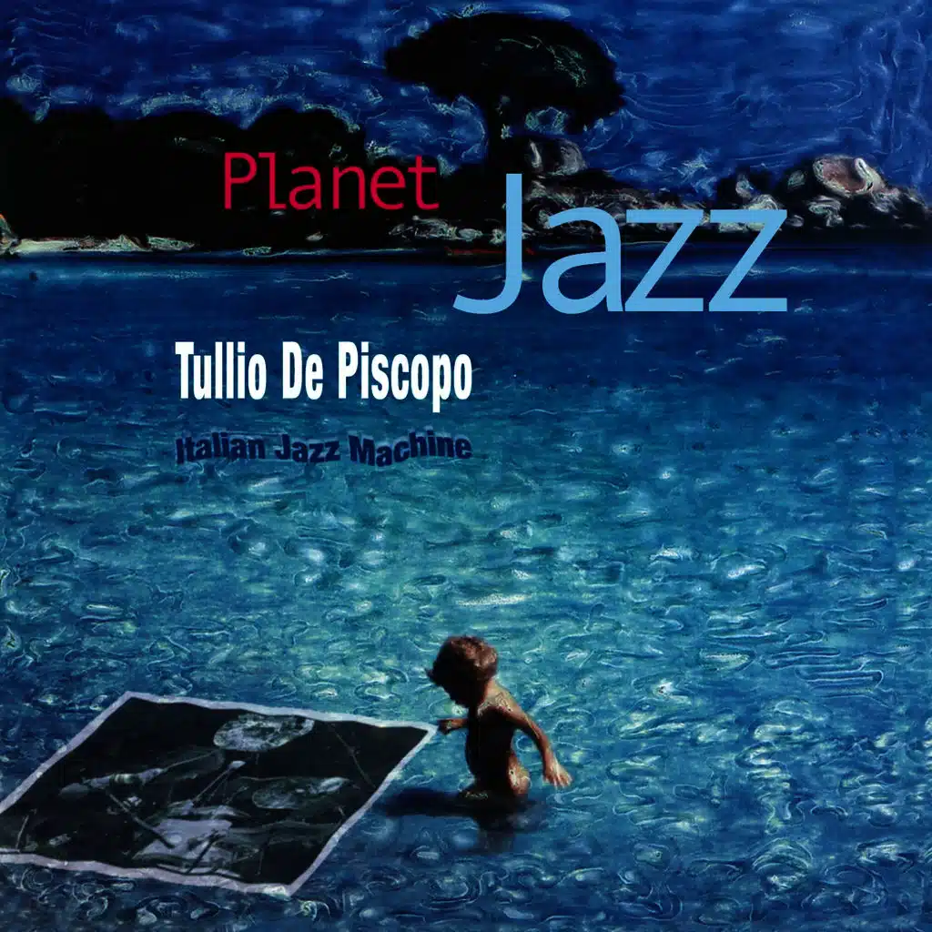 Planet Jazz by Tullio De Piscopo, Italian Jazz Machine | Play on Anghami
