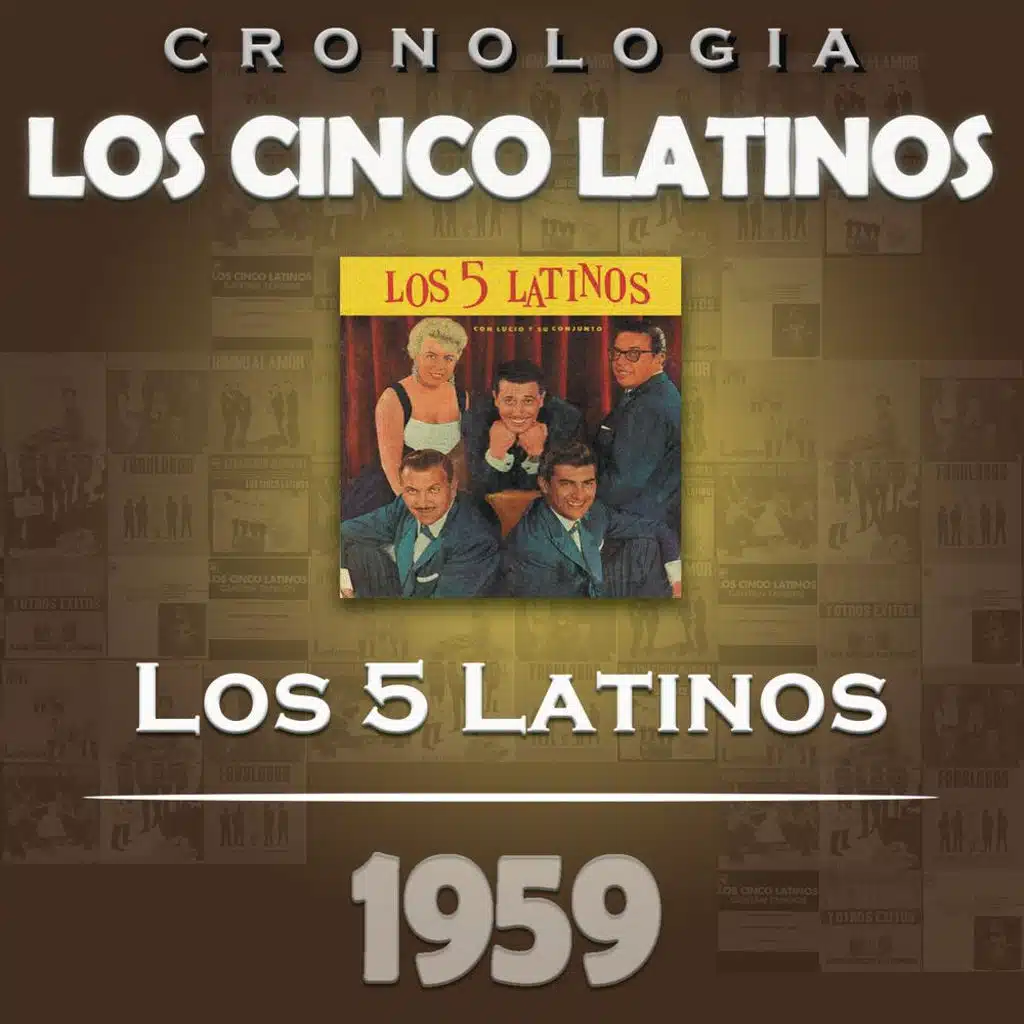 Los Cinco Latinos Cronología - Los 5 Latinos (1959) by Los Cinco ...