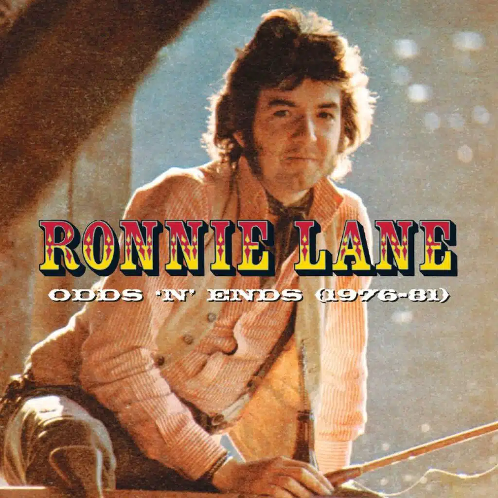 Odds ‘N’ Ends (1976-81) by Ronnie Lane | Play on Anghami